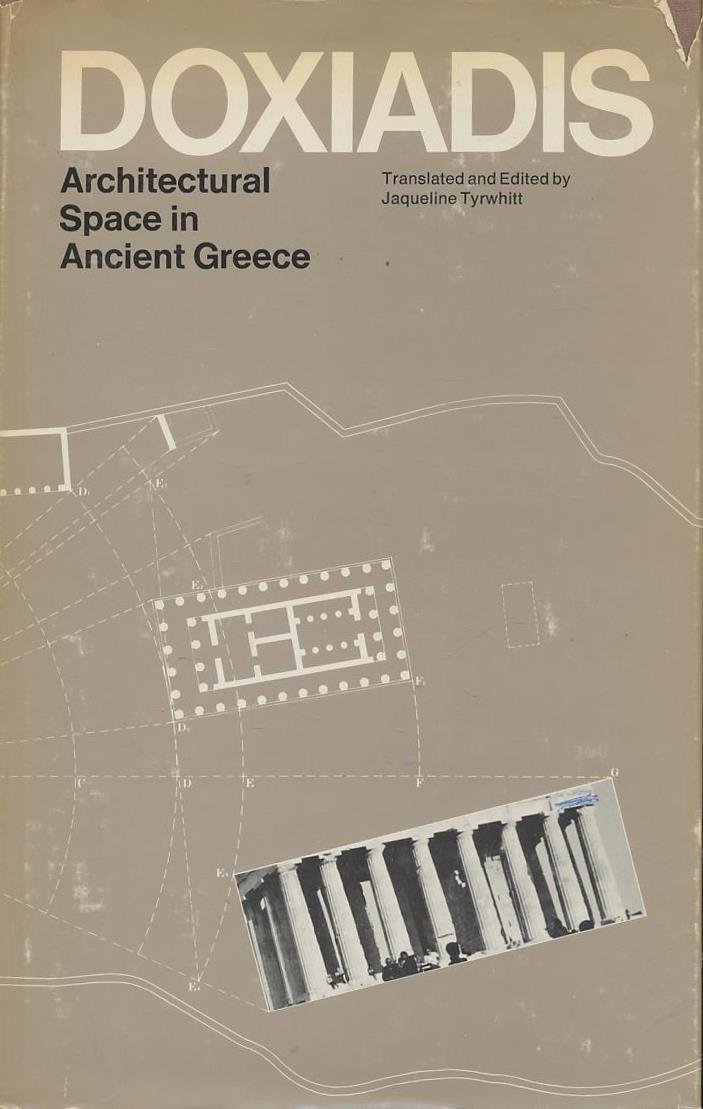 Architectural Space in Ancient Greece: Constantinos A. Doxiadis ...