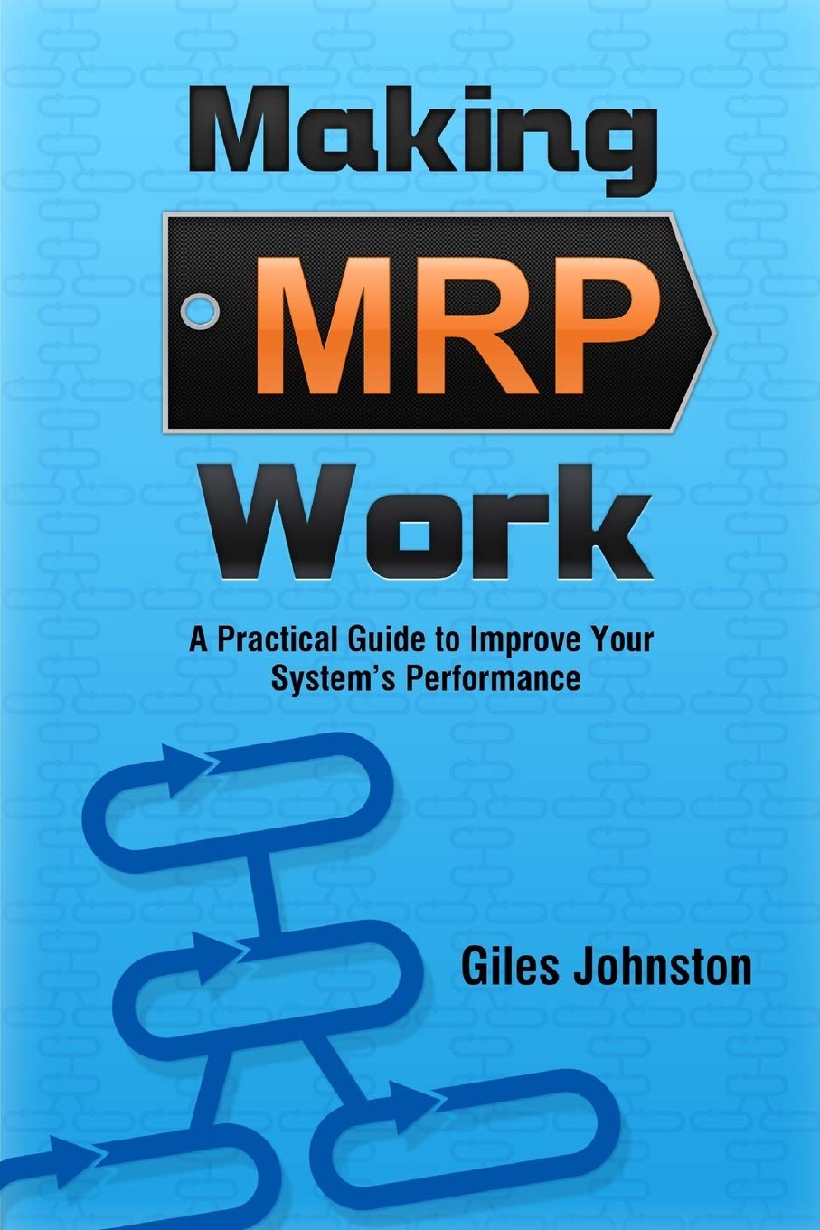 Making MRP Work: A Practical Guide To Improve Your System’s Performance ...