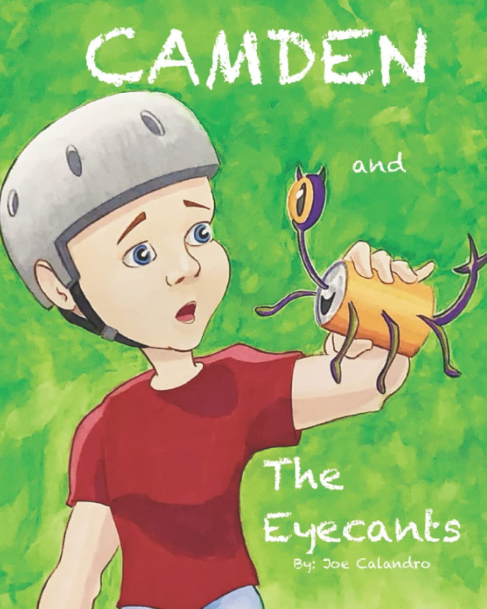 Camden and The Eyecants: Calandro, Joseph, Stacey, Tim: 9781677780129 ...
