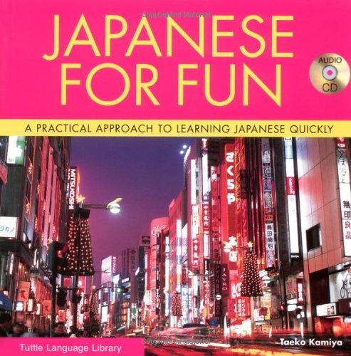 Japanese for Fun: A Practical Approach to Learning Japanese Quickly ...