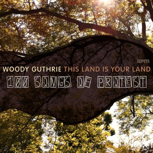 Play This Land Is Your Land - 100 Songs of Protest by Woody Guthrie on ...