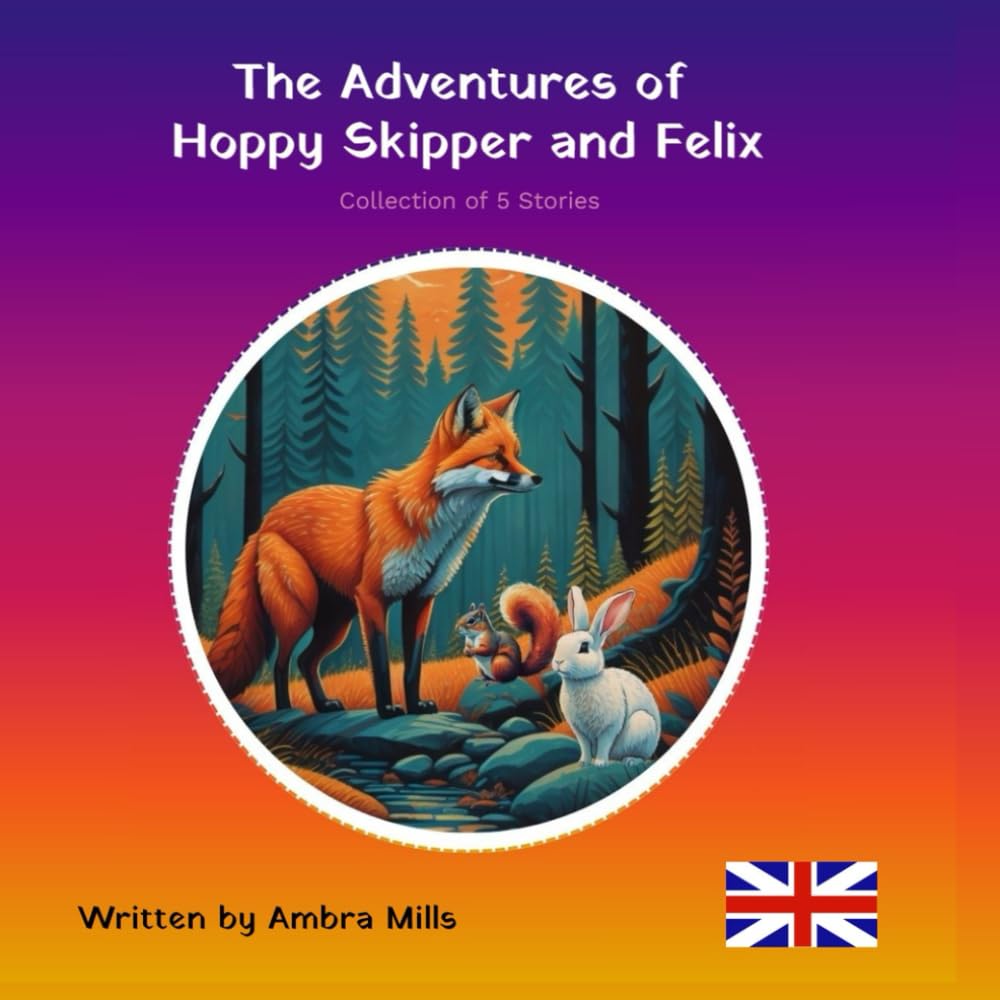 The Adventures of Hoppy, Skipper and Felix (Inseparable Companions ...