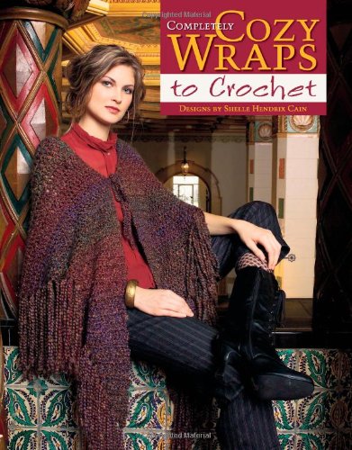 Completely Cozy Wraps to Crochet (Leisure Arts #4462): Shelle Hendrix ...