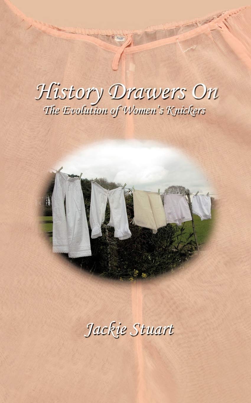 History Drawers On: The Evolution of Women's Knickers: Stuart, Jackie ...