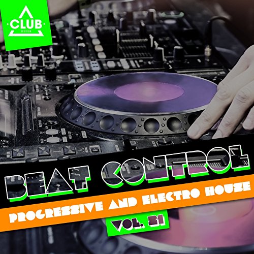 Play Beat Control - Progressive & Electro House, Vol. 21 by VARIOUS ...