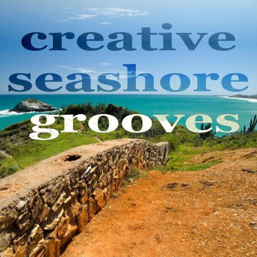 Play Creative Seashore Grooves (Beach Chillout Music) by VARIOUS ...