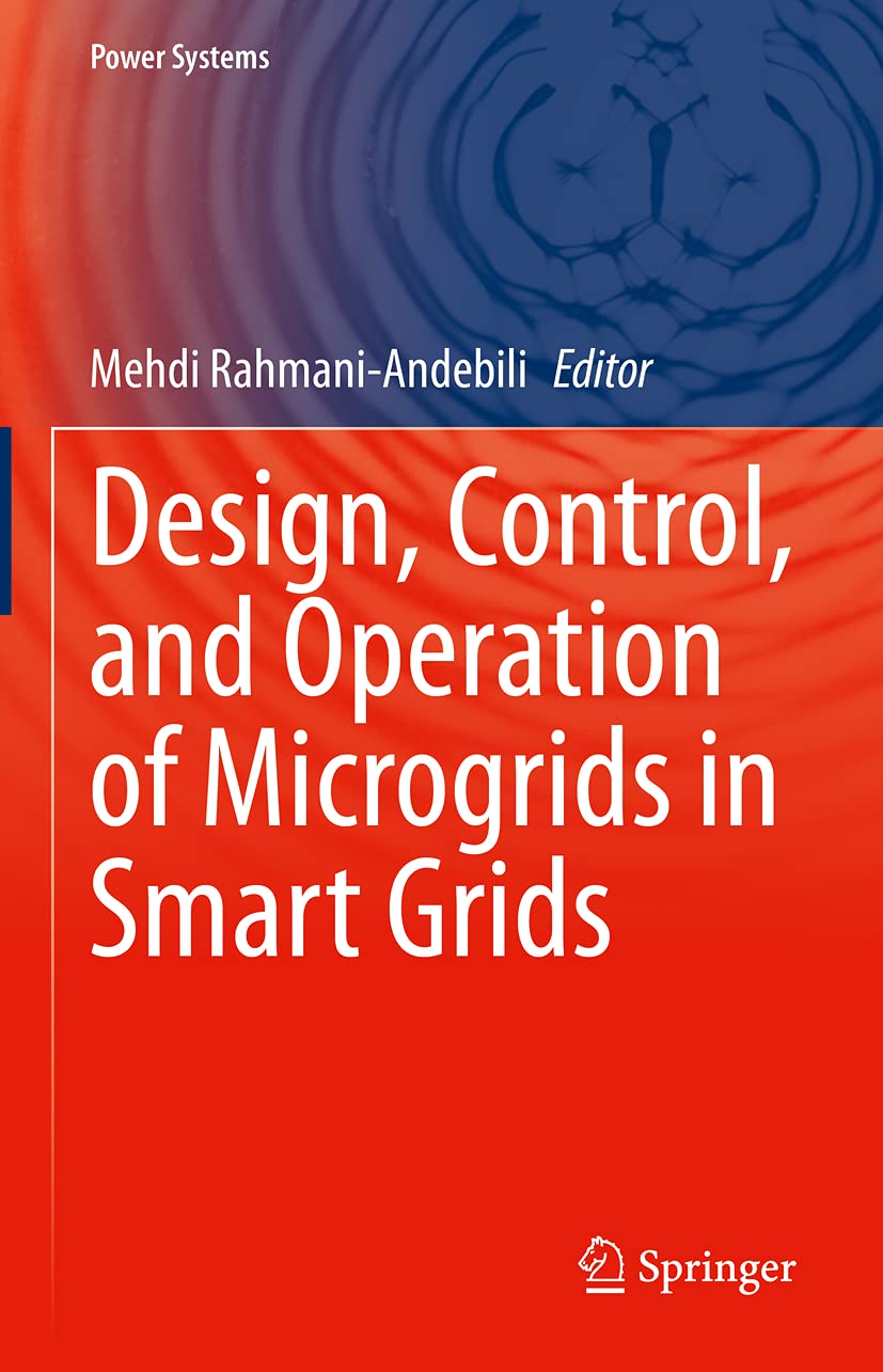 Design, Control, and Operation of Microgrids in Smart Grids (Power ...