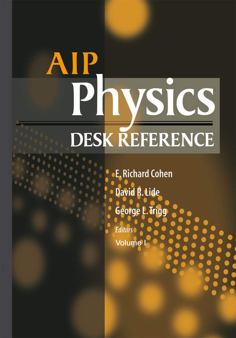 AIP Physics Desk Reference (Physicist's Desk Reference): Cohen, Richard ...