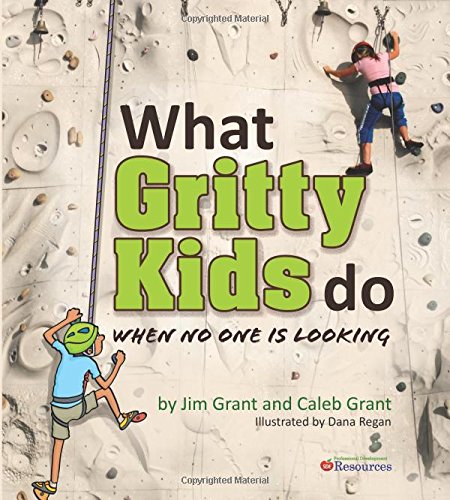 What Gritty Kids Do When No One Is Looking: Jim Grant, Caleb Grant ...