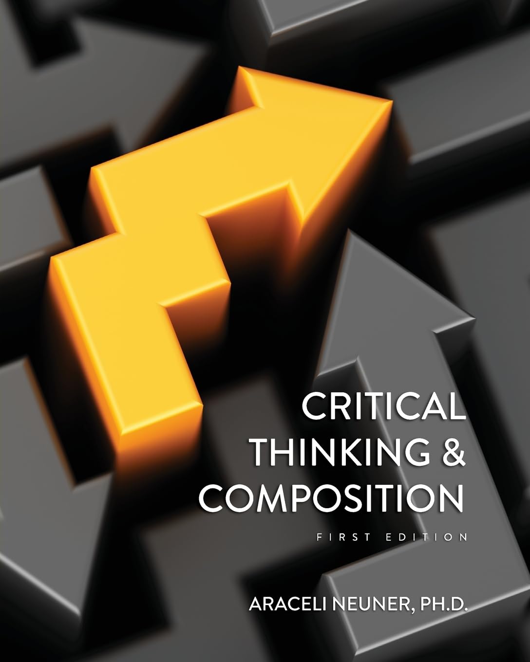 Critical Thinking and Composition: Neuner, Araceli: 9781793538208 ...