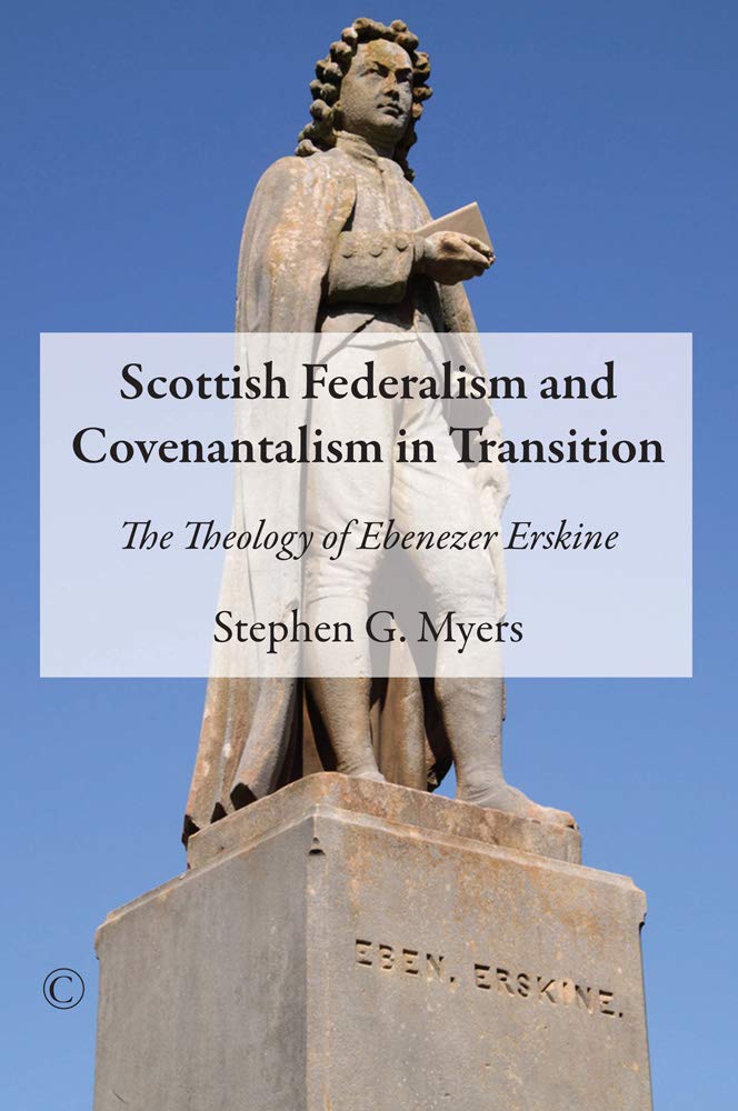 Scottish Federalism and Covenantalism in Transition: The Theology of ...