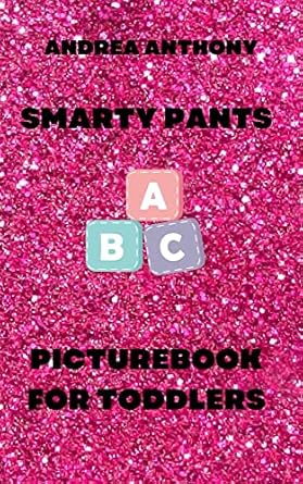 Amazon.com: SMARTY PANTS! ABC PICTURE BOOK FOR TODDLERS 1-4 eBook ...