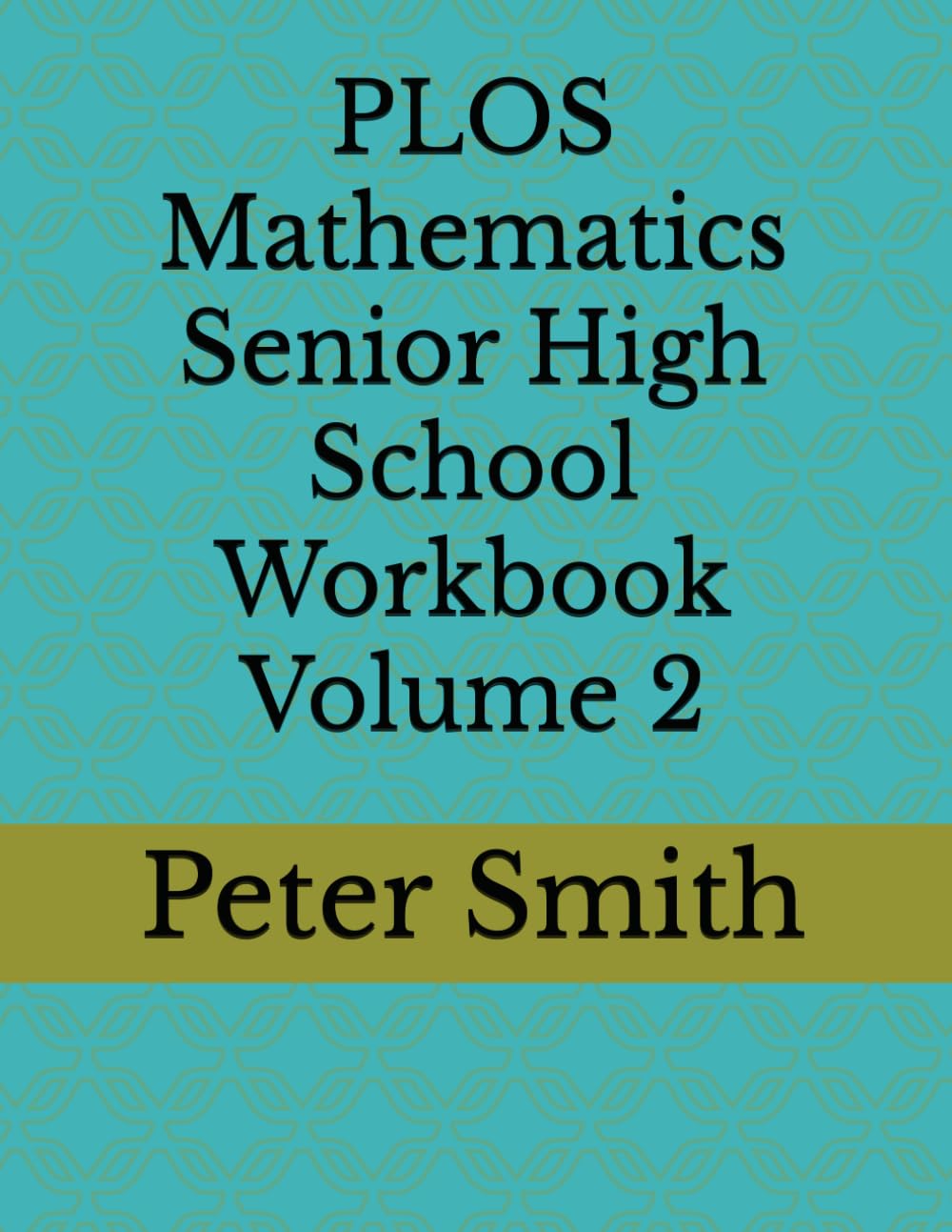 PLOS Mathematics Senior High School Workbook Volume 2: Smith, Peter ...