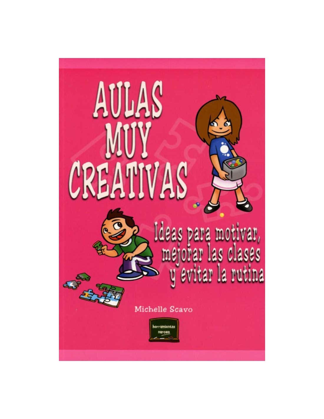 Aulas muy creativas: Ideas para motivar, mejorar las clases y evitar la ...