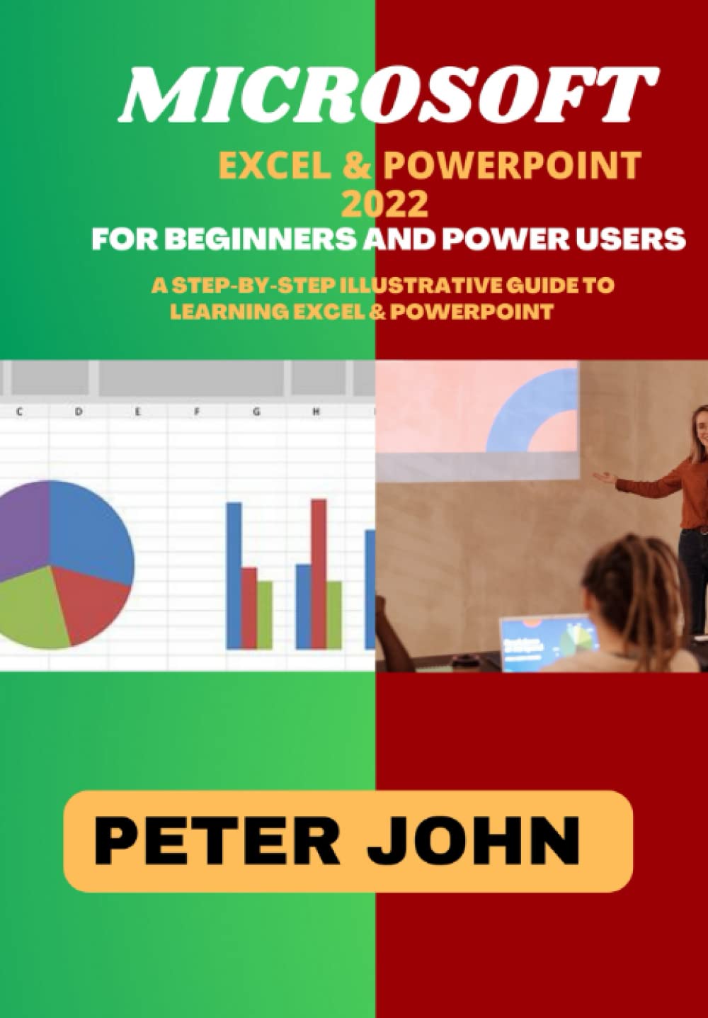 Buy MICROSOFT EXCEL & POWERPOINT 2022 FOR BEGINNERS AND POWER USERS: A STEP-BY-STEP ILLUSTRATIVE ...