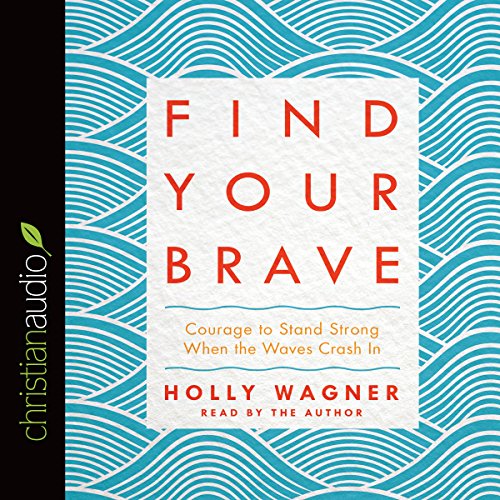 Find Your Brave: Courage to Stand Strong When the Waves Crash In (Audio ...