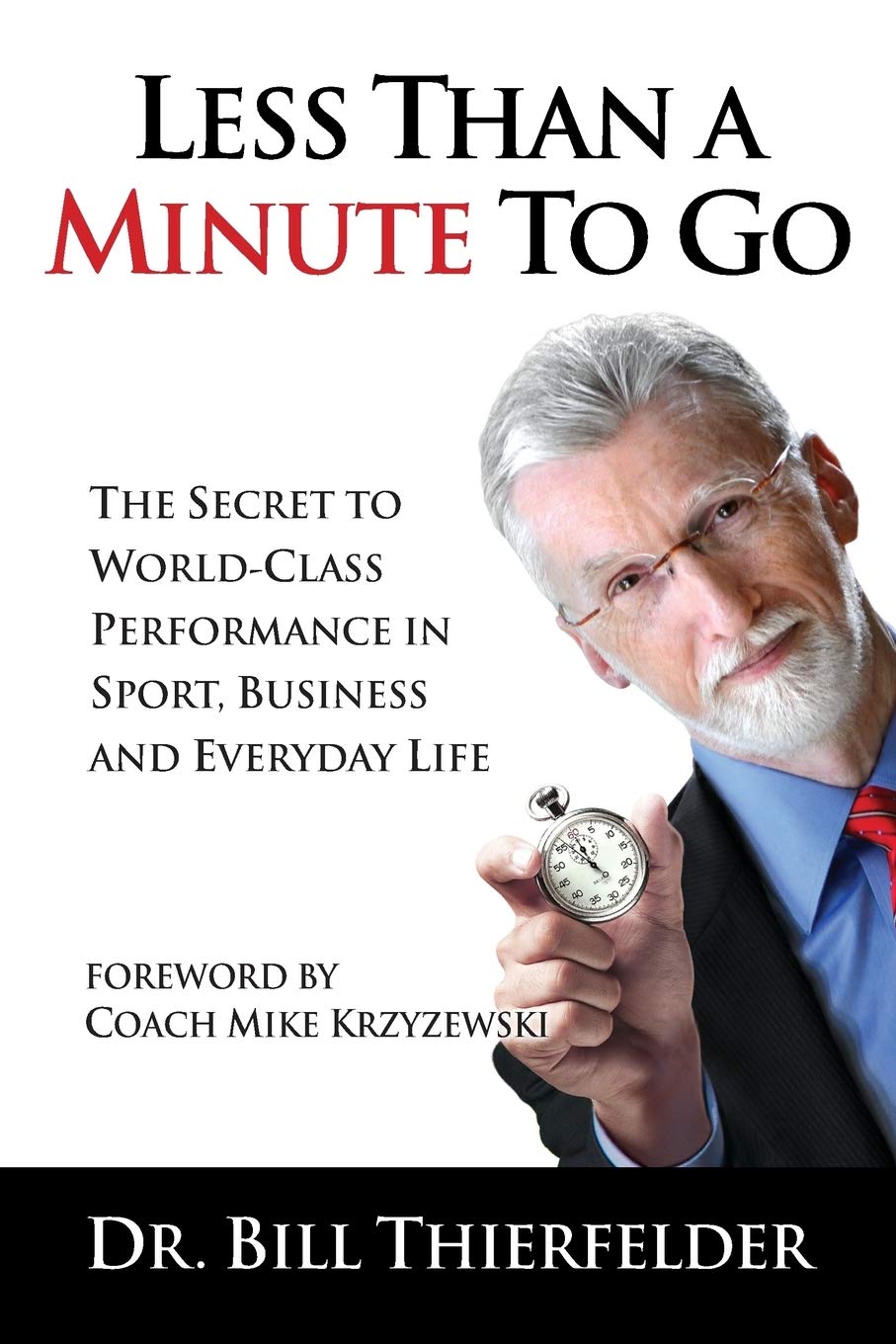 Less Than a Minute to Go: The Secret to World-Class Performance in ...