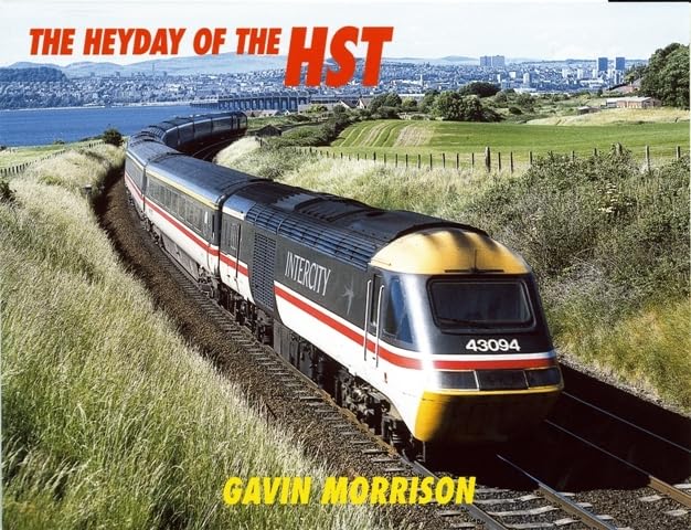 Heyday of the HST: Gavin Morrison: 9780711031845: Amazon.com: Books