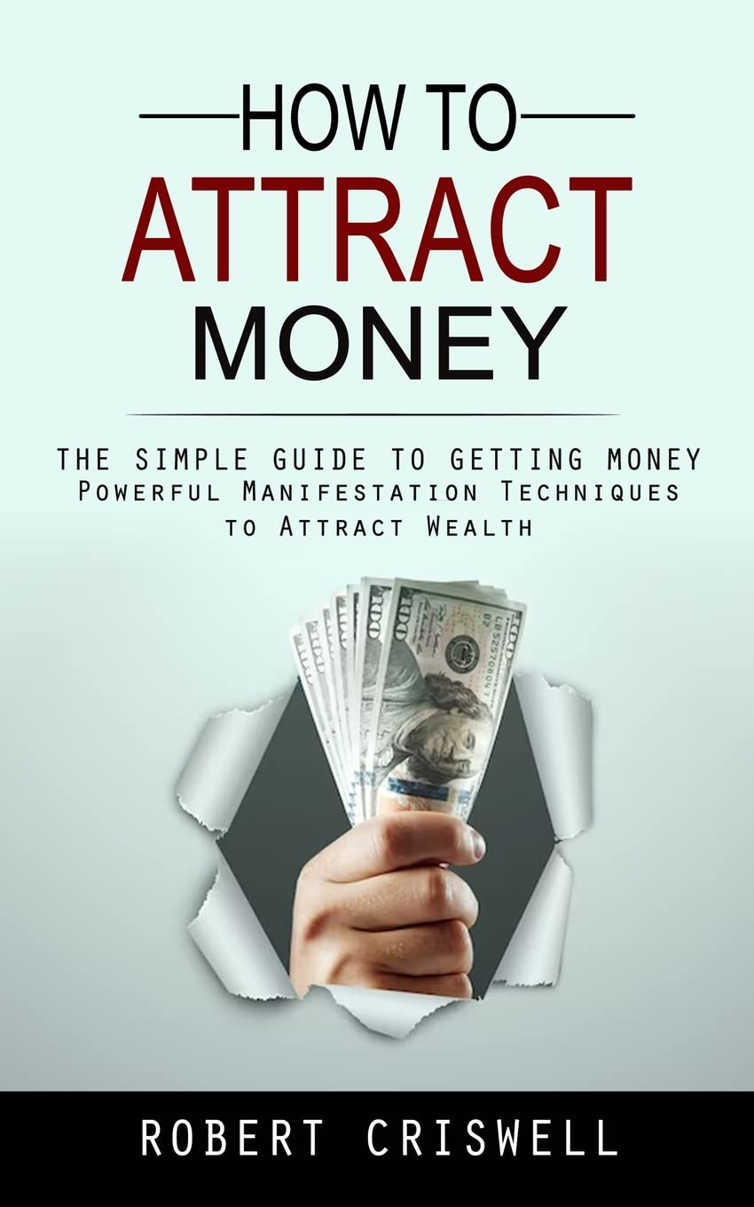 Buy How to Attract Money: The Simple Guide to Getting Money (Powerful ...