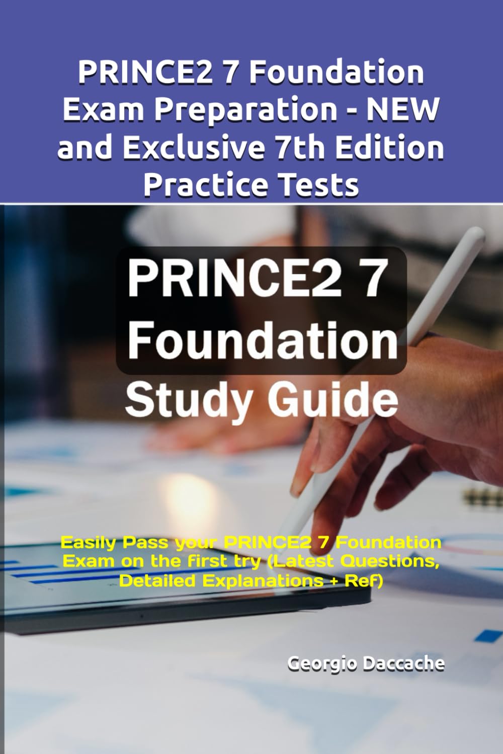 PRINCE2 7 Foundation Exam Preparation - NEW and Exclusive 7th Edition ...