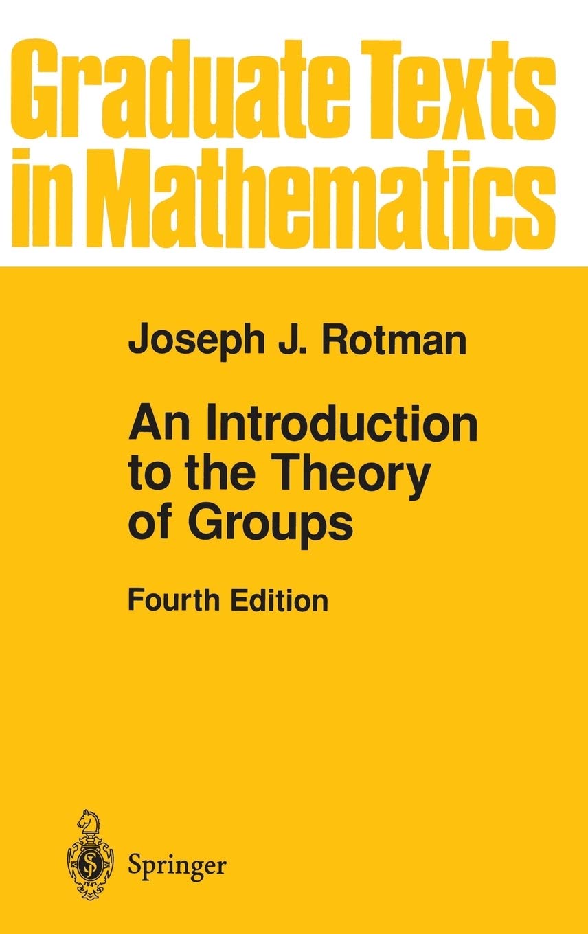 An Introduction to the Theory of Groups (Graduate Texts in Mathematics ...