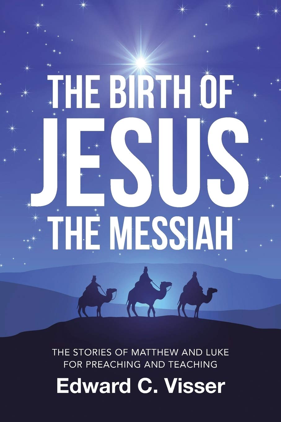 The Birth of Jesus the Messiah: Visser, Edward C.: 9781512773705 ...