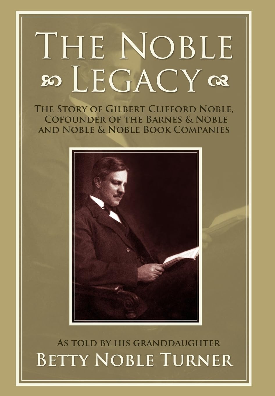 The Noble Legacy: The Story of Gilbert Clifford Noble, Cofounder of the ...