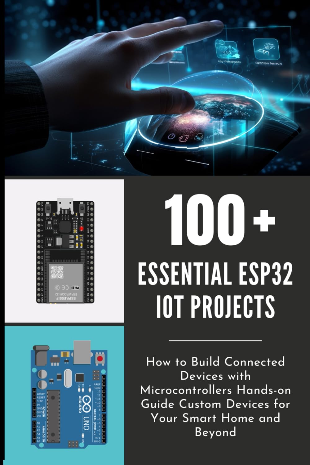 100 ESSENTIAL ESP32 IOT PROJECTS: How to Build Connected Devices with Microcontrollers Hands-on ...