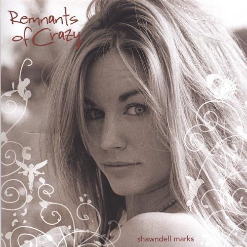 Shawndell Marks - Remnants of Crazy - Amazon.com Music