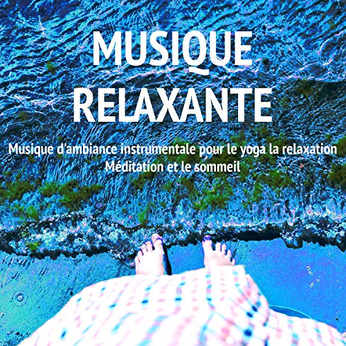 Musique relaxante – Musique d'ambiance instrumentale pour le yoga, la ...