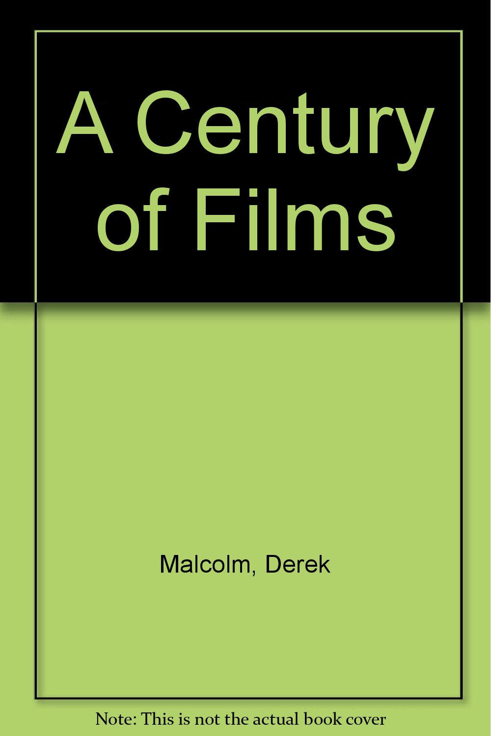 A Century of Films: Malcolm, Derek: Amazon.com: Books