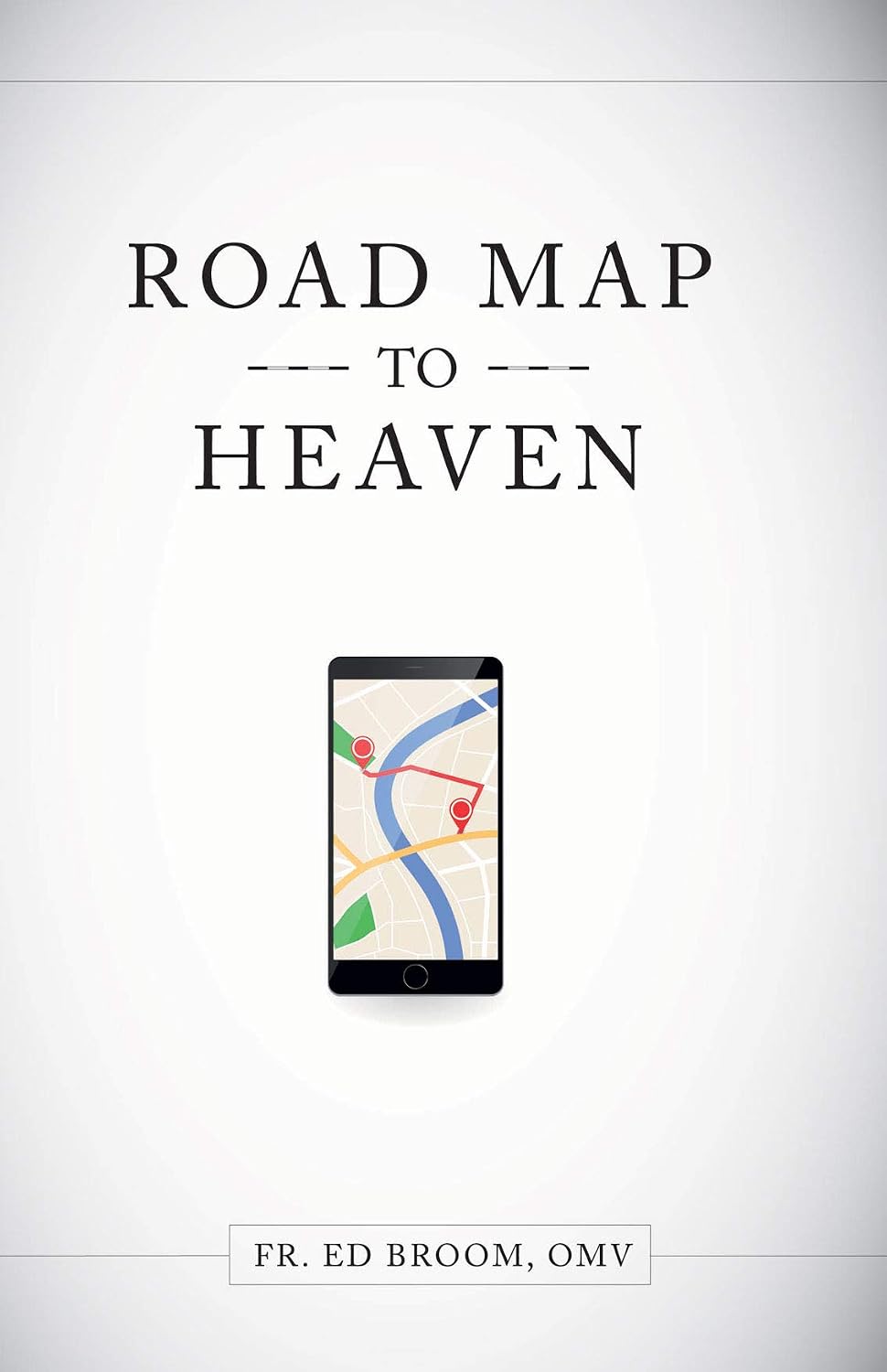 Road Map to Heaven: A Catholic Plan of Life - Kindle edition by Broom ...