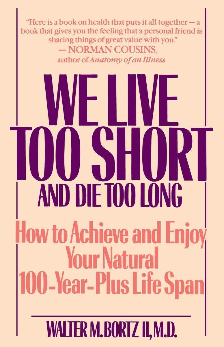Amazon.com: We Live Too Short and Die Too Long: How to Achieve and ...