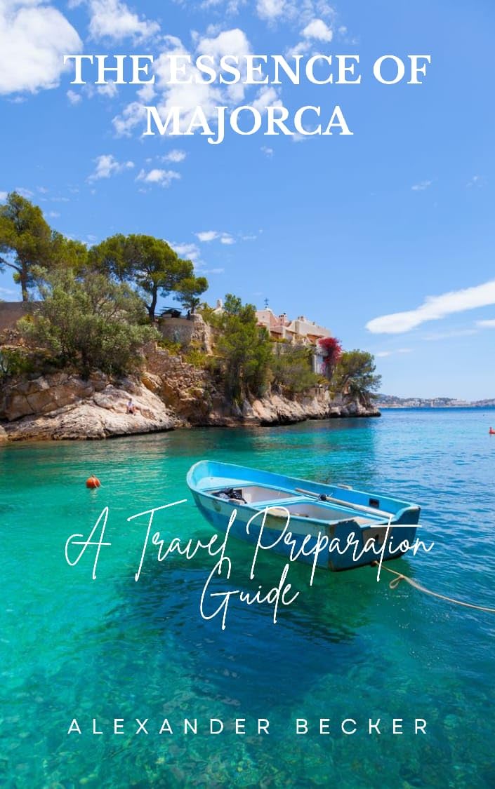 THE ESSENCE OF MAJORCA : A TRAVEL PREPARATION GUIDE eBook : BECKER ...