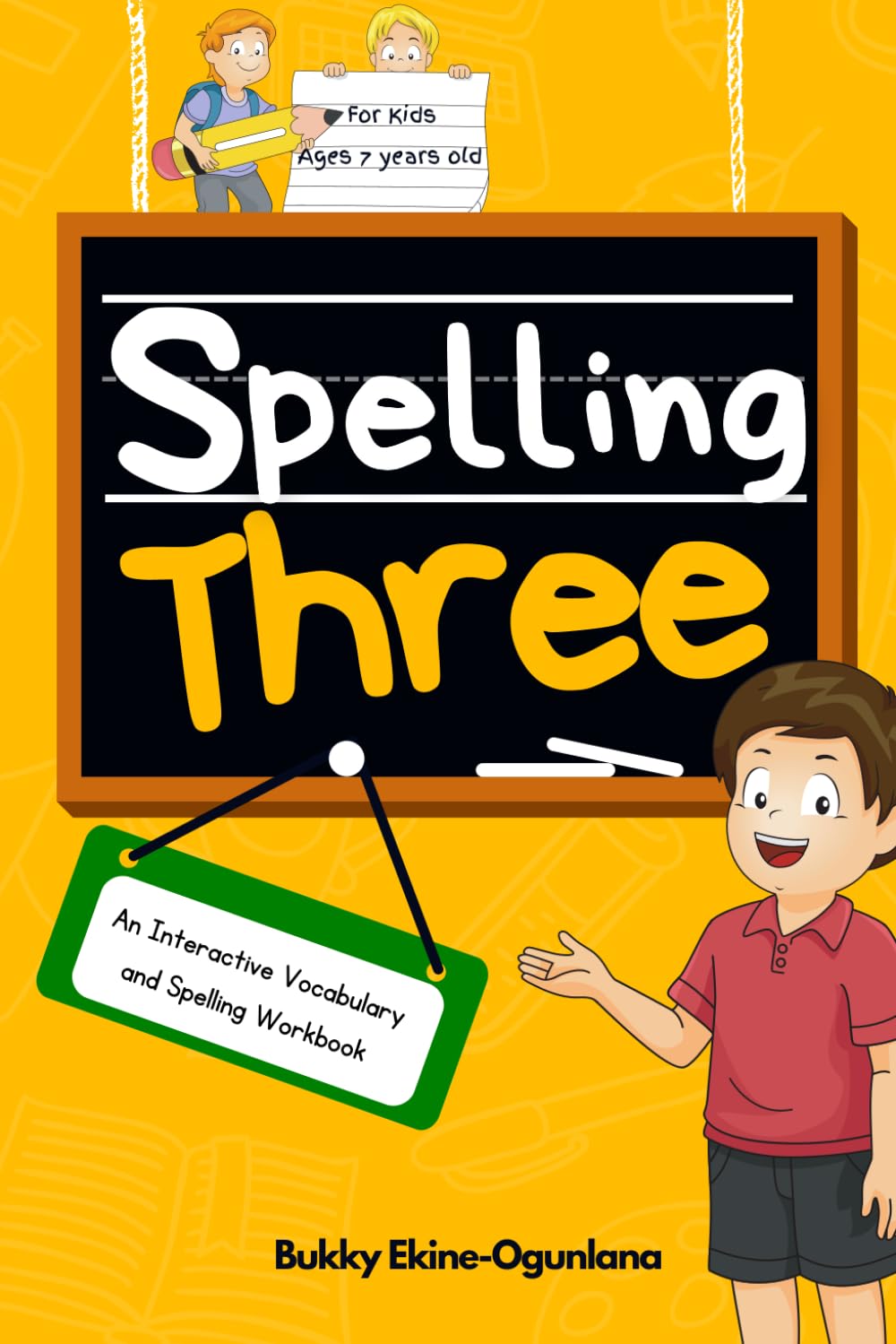 Spelling Three: An Interactive Vocabulary and Spelling Workbook for 7 ...