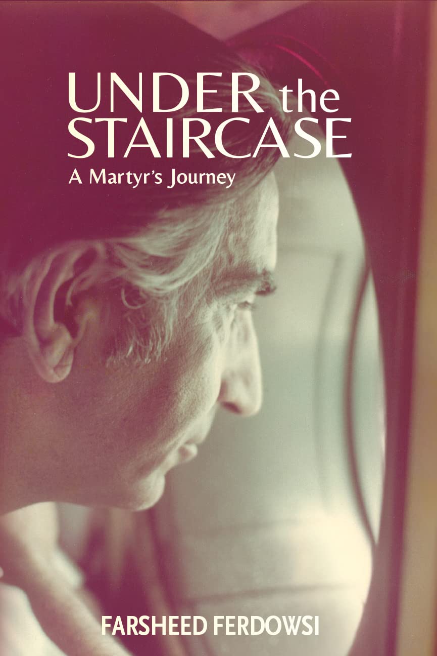Amazon.com: Under the Staircase: A Martyr's Journey eBook : Ferdowsi ...