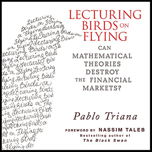Lecturing Birds on Flying: Can Mathematical Theories Destroy the ...