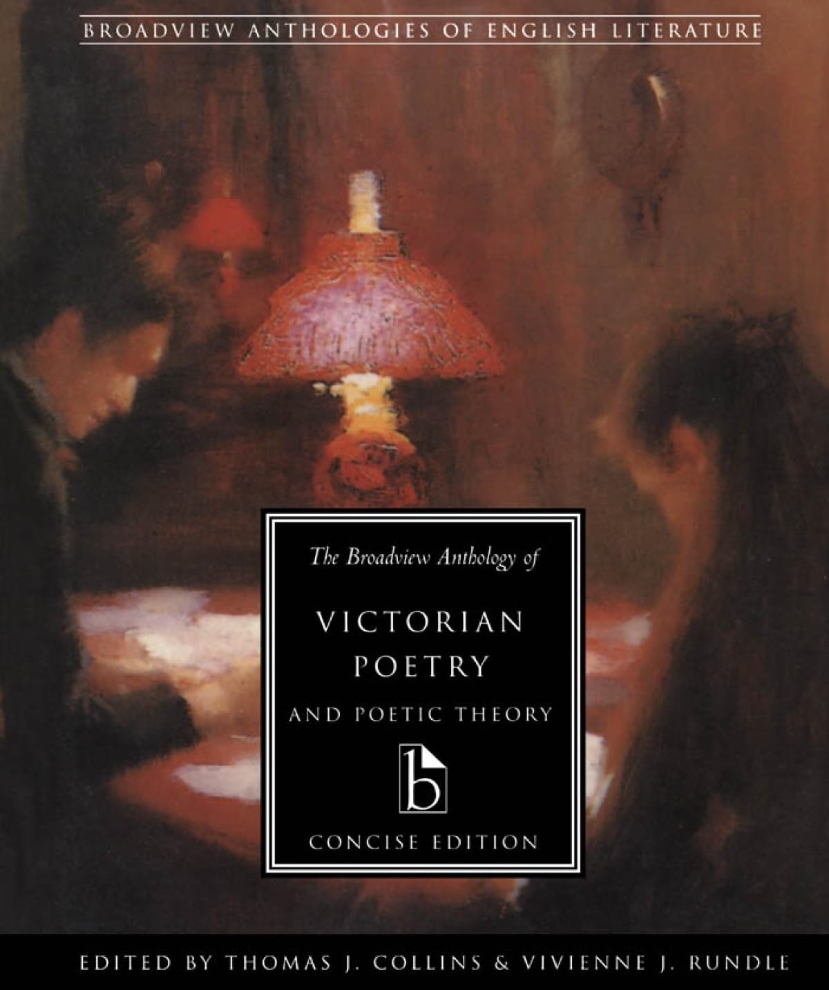 The Broadview Anthology of Victorian Poetry and Poetic Theory: Concise ...