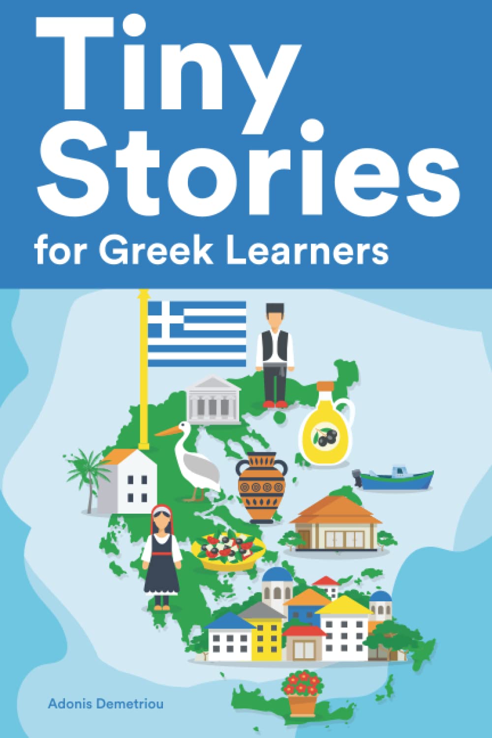Tiny Stories for Greek Learners: Short Stories in Greek for Beginners and Intermediate Learners ...
