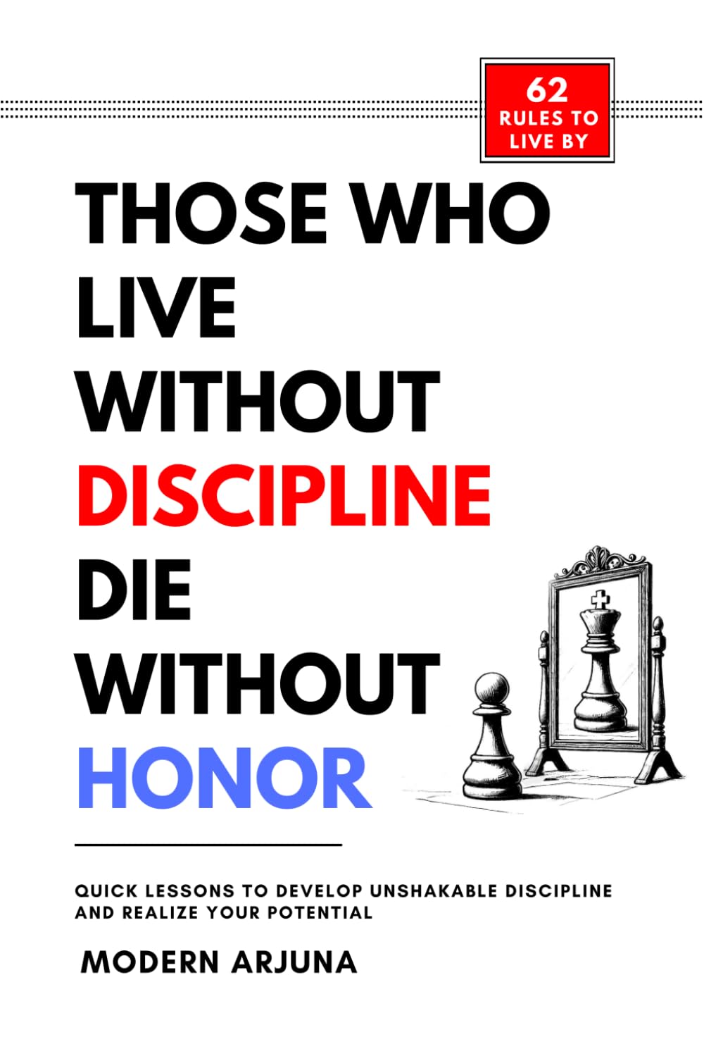 Those Who Lives Without Discipline, Dies Without Honor: Quick Lessons ...