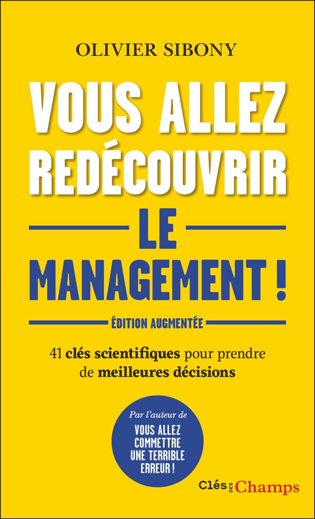 Vous allez redécouvrir le management !: 41 clés scientifiques pour ...