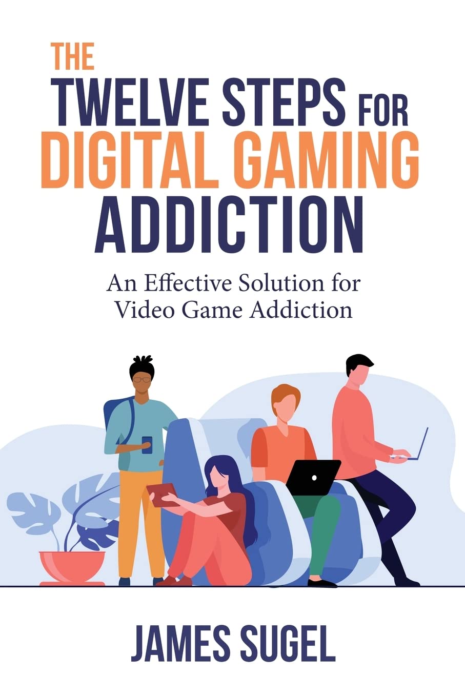 The Twelve Steps for Digital Gaming Addiction: An Effective Solution ...