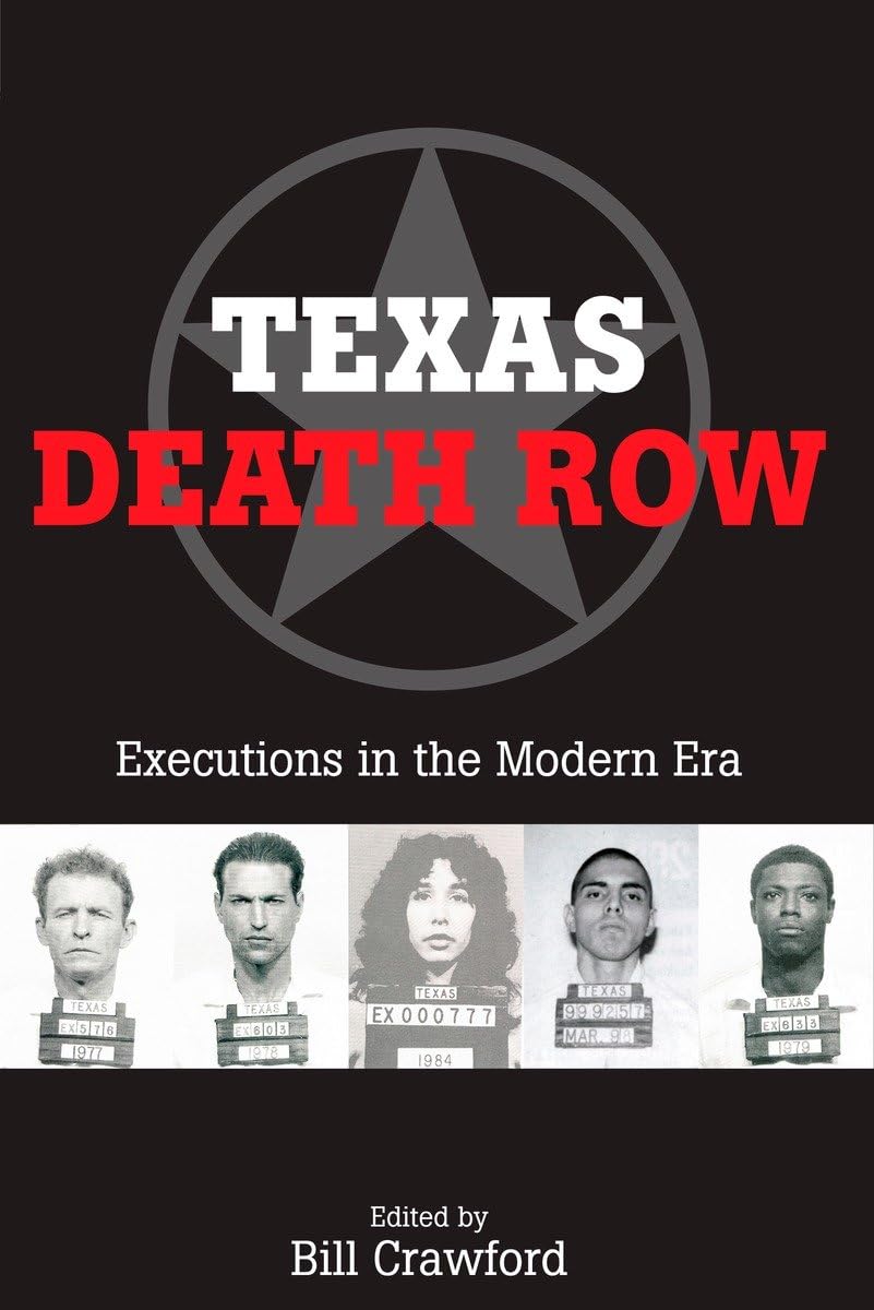 Texas Death Row: Executions in the Modern Era: Crawford, Bill ...