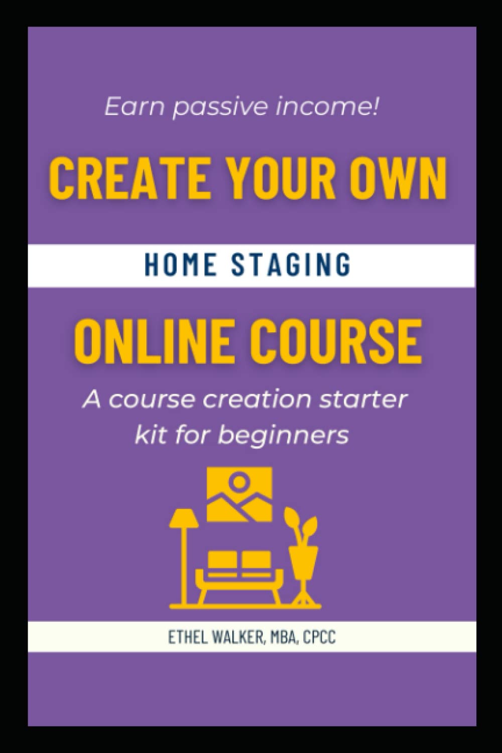 Create Your Own Home Staging Online Course: A Course Creation Starter ...