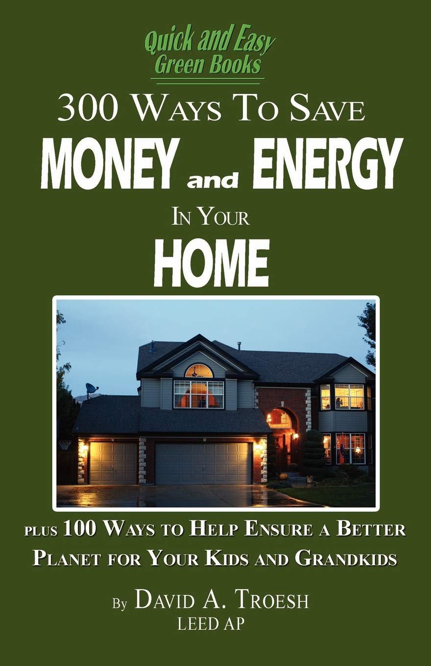 300 Ways to Save Money and Energy in your Home: Troesh, David A ...