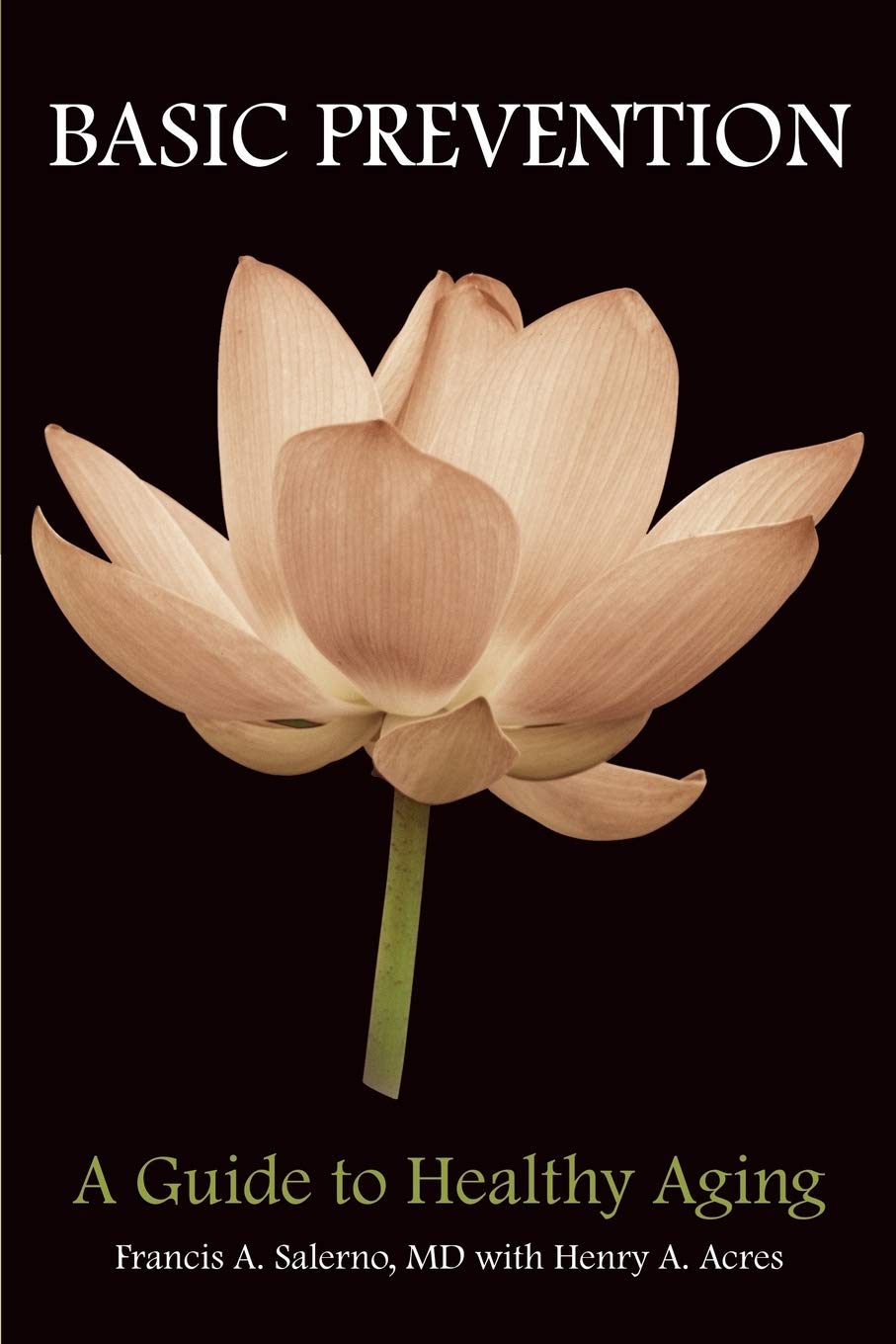 Basic Prevention: A Guide to Healthy Aging: Acres, Henry: 9781434334770 ...