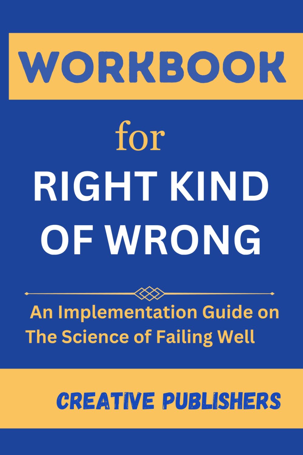 Workbook for Right Kind of Wrong: An Implementation Guide To The ...