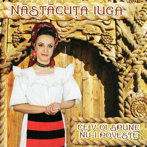 Amazon MusicでNastacuta IugaのCe V-oi Spune Nu-i Povesteを再生する