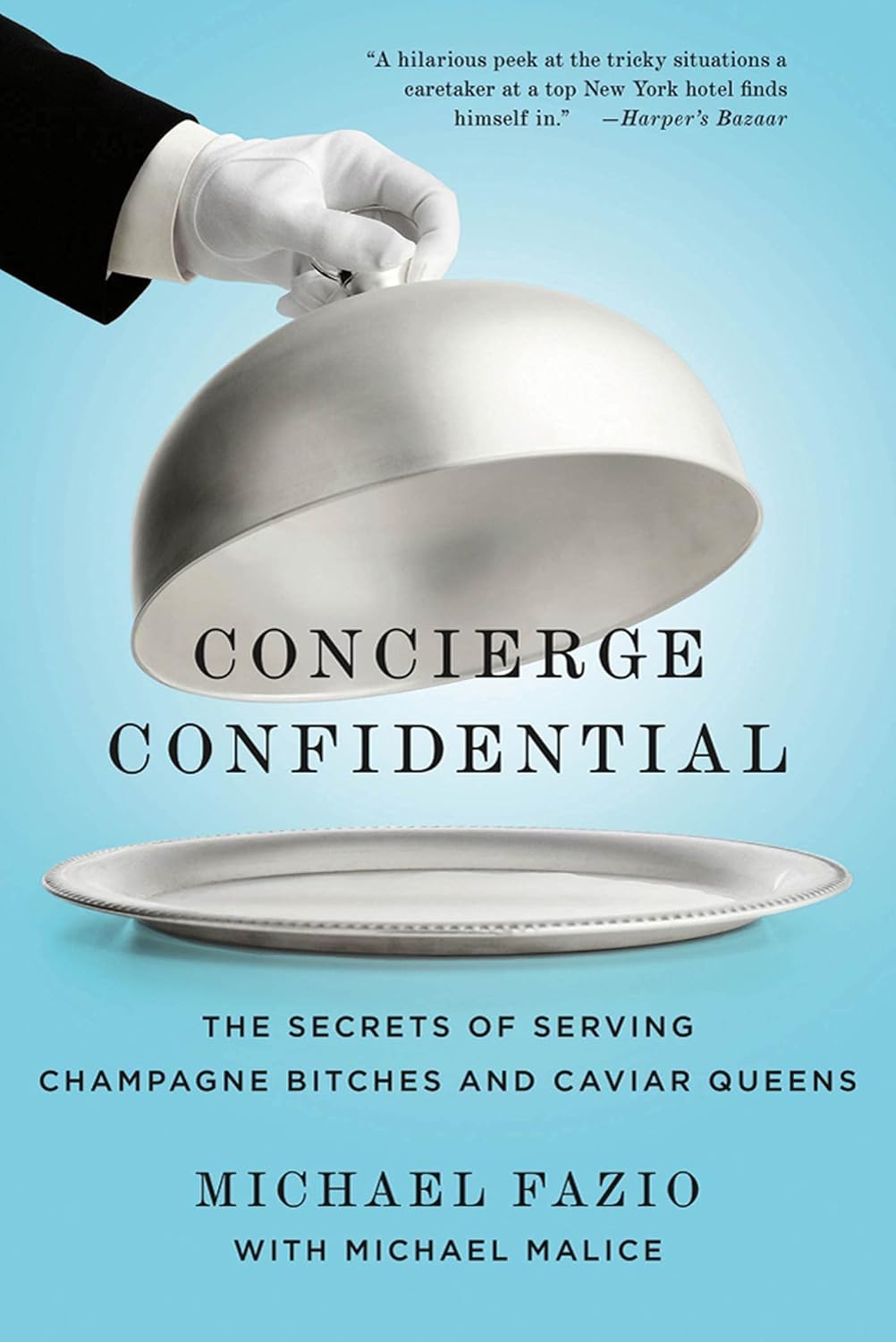 Concierge Confidential: The Secrets of Serving Champagne Bitches and ...