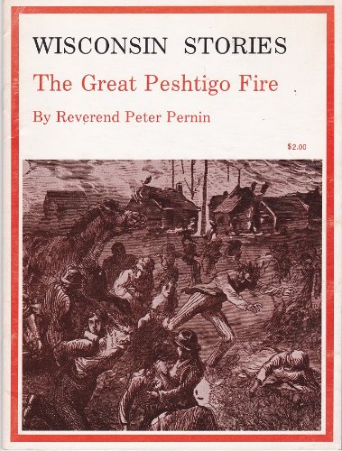 The great Peshtigo fire: An eyewitness account (Wisconsin stories ...